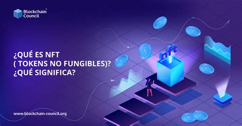 QUÉ ES NFT TOKENS NO FUNGIBLES QUÉ SIGNIFICA Blockchain Council