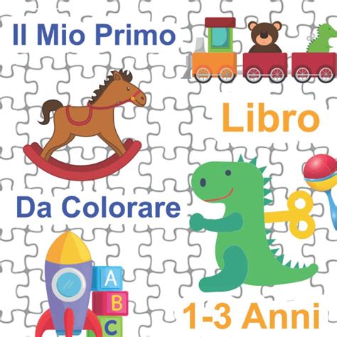 Buy Il Mio Primo Libro Da Colorare Anni Disegni In Un Grande