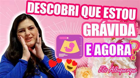 Descobri Que Estou Gr Vida E Agora Elis Albuquerque Youtube