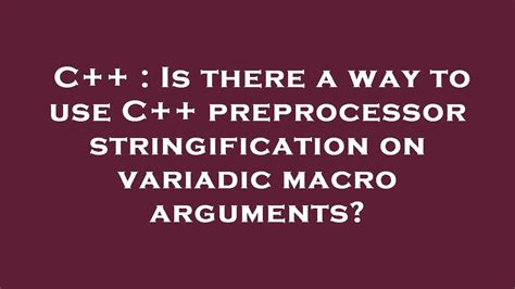 c is there a way to use c preprocessor strinication on variadic macro arguments youtube