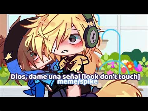 Dios Dame Una Se Al Look Don T Touch Meme Bl Spike Mike X