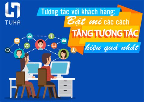 Tương tác với khách hàng Bật mí các cách tăng tương tác hiệu quả nhất