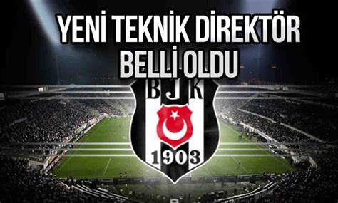 Beşiktaş ın Yeni Teknik Direktörü Belli Oldu TeknoBurada