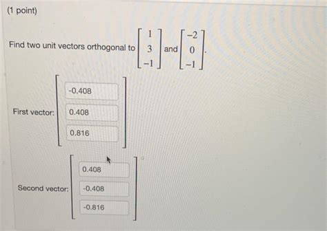 Solved Find Two Unit Vectors Orthogonal To And Chegg