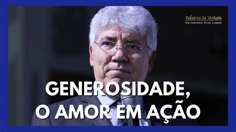GENEROSIDADE O AMOR EM AÇÃO Hernandes Dias Lopes YouTube
