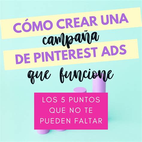 Cómo crear una campaña de Pinterest Ads exitosa Salto en Digital