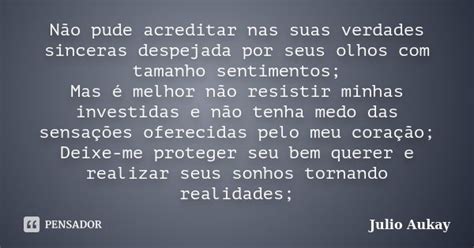 Não pude acreditar nas suas verdades Julio Aukay Pensador