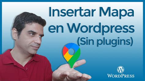 Cómo INSERTAR un MAPA de Google Maps en WORDPRESS SIN plugins CON