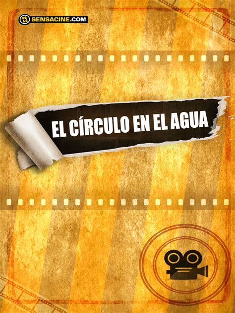 El círculo en el agua Película 2015 SensaCine