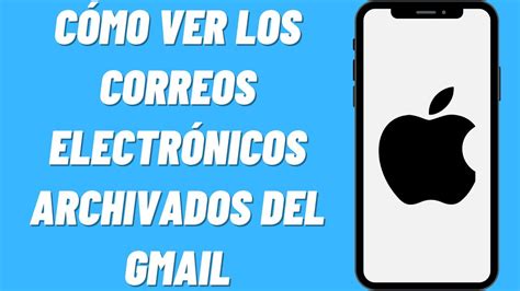 C Mo Ver Los Correos Electr Nicos Archivados Del Gmail En Iphone Youtube