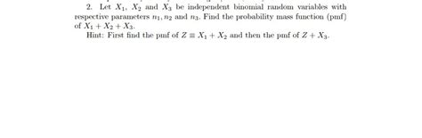 solved 2 let x1 x2 and x3 be independent binomial random