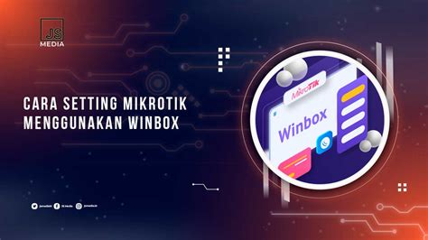 Cara Setting Mikrotik Dengan Winbox Dari Awal