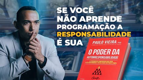 Resumo Do Livro O PODER DA AUTORRESPONSABILIDADE Paulo Vieira YouTube