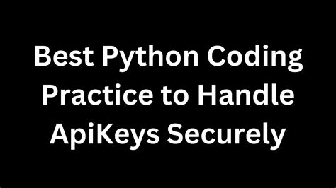 best python coding practice to handle apikeys securely