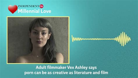 Adult Filmmaker Vex Ashley Says Porn Can Be As Creative As Literature