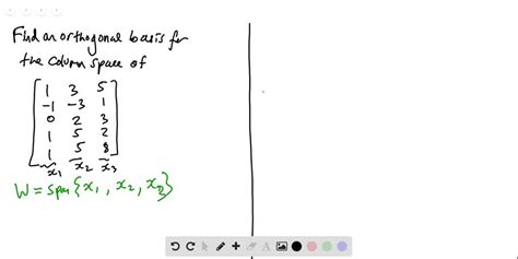 solved find an orthogonal basis for the column space of each matrix in exercises 9 12 [ 1 3 5