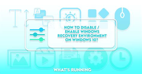How To Disable Enable Windows Recovery Environment On Windows 10