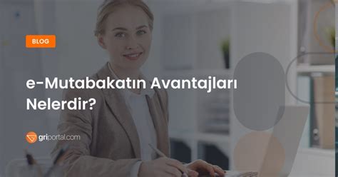 e Mutabakatın Avantajları Nelerdir Gri Portal