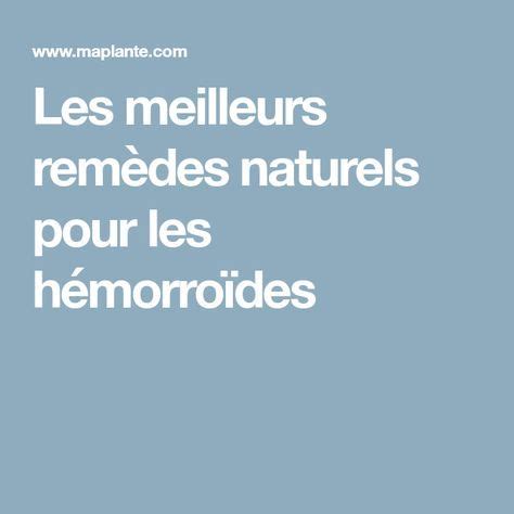 Les Meilleurs Rem Des Naturels Pour Les H Morro Des Rem Des Naturels