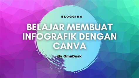 Cara Mudah Membuat Infografis Untuk Blog Dengan Canva OMU My Id