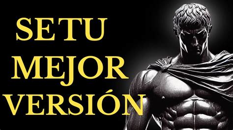 CÓMO SER LA MEJOR VERSIÓN DE TI MISMO 10 Hábitos ESTOICOS PARA SER tu