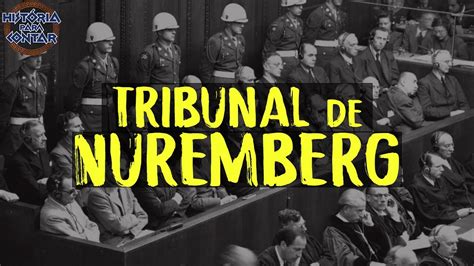 O Que Foi O Tribunal De Nuremberg Youtube