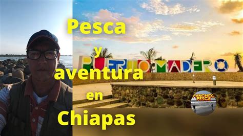 AVENTURA Y VIAJE De PESCA A Puerto Madero CHIAPAS Pesca De Orilla Pesca