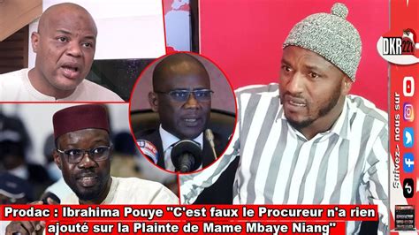Prodac Ibrahima Pouye C est faux le Procureur n a rien ajouté sur la
