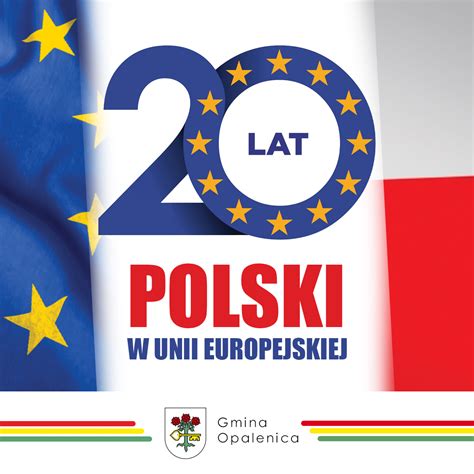 20 Lat Polski W Unii Europejskiej Opalenica