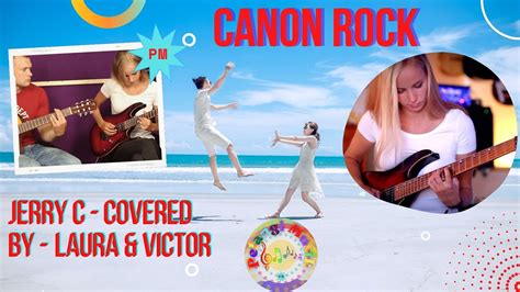 Canon Rock Jerry C Cover Laura And Victor Youtube