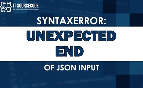 syntaxerror unexpected end of json input [solved]