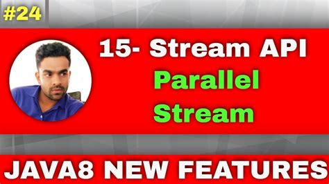 15 stream api explain about java parallel streams benefit of java parallel streams