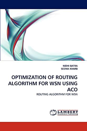 optimization of routing algorithm for wsn using aco routing algorithm for wsn by nidhi batra
