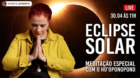 ECLIPSE SOLAR Meditação Especial Ho oponopono 30 abril YouTube