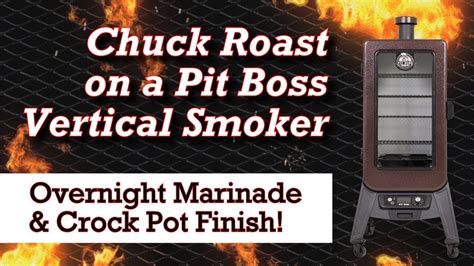Chuck Roast On A Pit Boss Vertical Smoker Best Smoked Chuck Roast