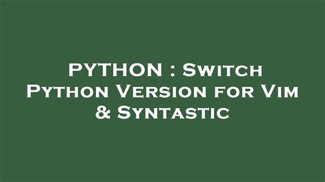 python switch python version for vim and syntastic youtube