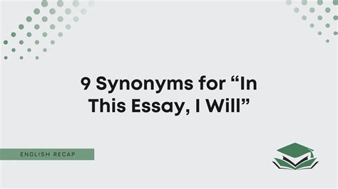 Synonyms For In This Essay I Will English Recap