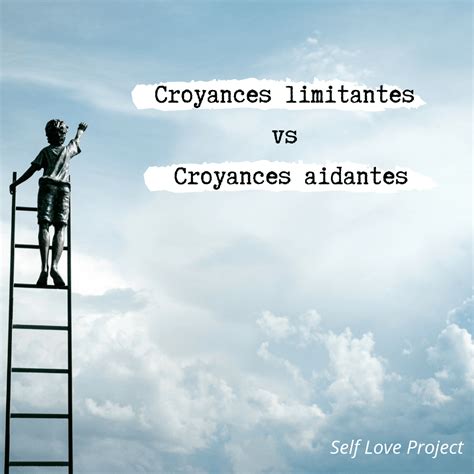Différence entre croyances limitantes et croyances aidantes Explications