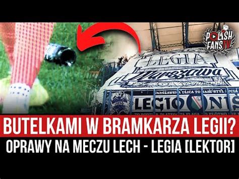 Butelkami W Bramkarza Legii Oprawy Na Meczu Lech Legia LEKTOR 01