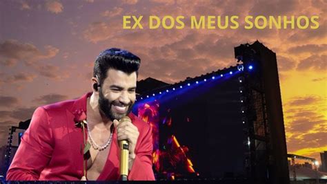 Gusttavo Lima Ex Dos Meus Sonhos YouTube