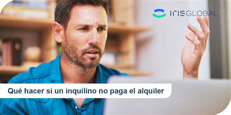 Qué hacer si un inquilino no paga el alquiler Iris Global
