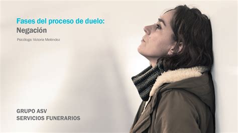 Fases del duelo Negación Grupo ASV Servicios Funerarios YouTube