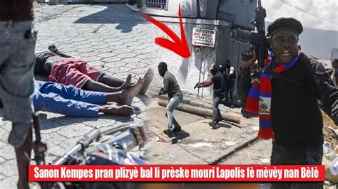Gwo nouvèl Sanon Kempès pran plizyè bal li prèske mouri Lapolis fè