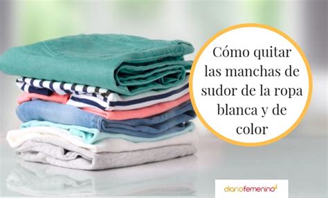 Trucos Infalibles Para Quitar Las Manchas De Sudor De La Ropa Blanca Y