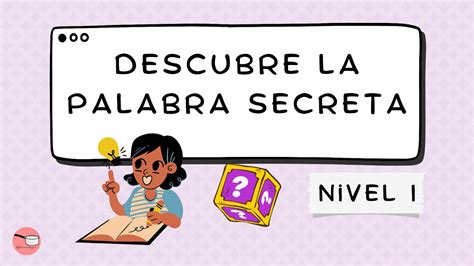 DESCUBRE LA PALABRA SECRETA Nivel I JUEGO DE CONCIENCIA FONOLÓGICA