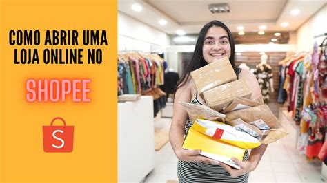 Como Criar Uma Loja Online Na Shopee Passo A Passo Para Vender Muito