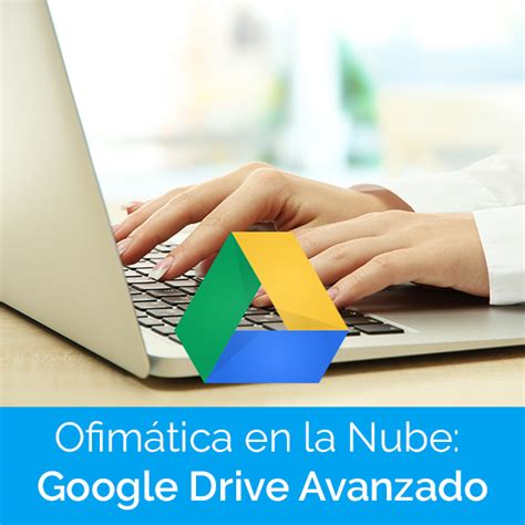 Ofimática en la Nube Google Drive Avanzado Mentor Formación