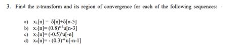 solved find the z transform and its region of convergence