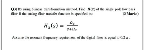 solved q3 by using bilinear transformation method find h z of the single pole low pass