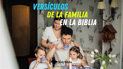 Los Mejores Vers Culos De La Biblia Sobre La Familia Holybiblia